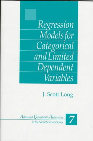 Regression Models for Categorical and Limited Dependent Variables (Advanced Quantitative ...