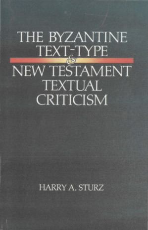The Byzantine Text-Type and New Testament Textual Criticism - Anna’s ...
