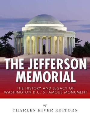 The Jefferson Memorial: The History of Washington D.C.’s Famous ...