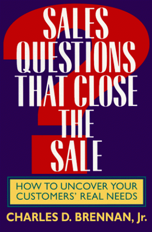 Sales Questions That Close the Sale : How to Uncover Your Customers ...