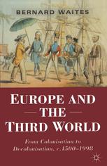 Europe and the Third World: From Colonisation to Decolonisation c. 1500 ...