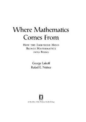 Where mathematics comes from : how the embodied mind brings mathematics ...