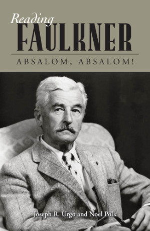 Reading Faulkner: Absalom, Absalom! (Reading Faulkner Series) - Anna’s ...