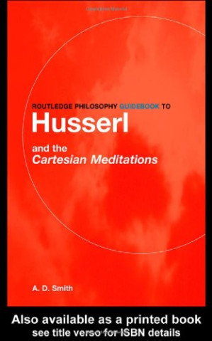 Routledge Philosophy GuideBook to Husserl and the Cartesian Meditations ...