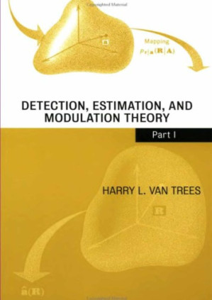 Detection, Estimation, and Modulation Theory, Part I Pt. 1: Detection, Estimation, and Linear ...