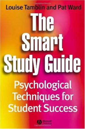 The smart study guide : psychological techniques for student success ...