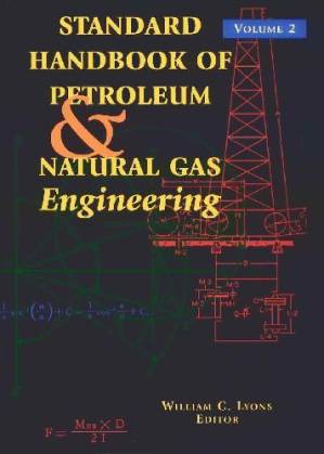 Standard Handbook of Petroleum and Natural Gas Engineering (Volume 2 ...