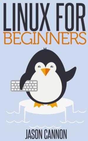 Linux for Beginners: An Introduction to the Linux Operating System and ...