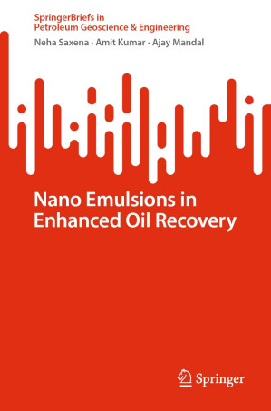 Nano Emulsions in Enhanced Oil Recovery (SpringerBriefs in Petroleum ...