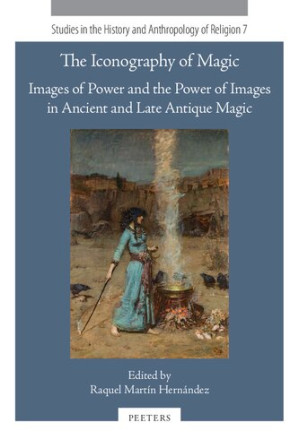 The Iconography of Magic : Images of Power and the Power of Images in ...
