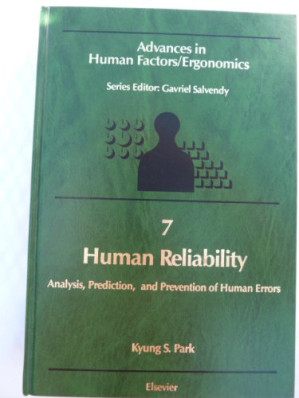 Human Reliability: Analysis, Prediction, and Prevention of Human Errors ...