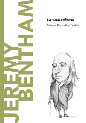 Jeremy Bentham. La moral utilitaria - Anna’s Archive