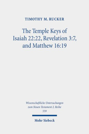 The Temple Keys of Isaiah: Revelation 3:7, and Matthew 16:19: the ...