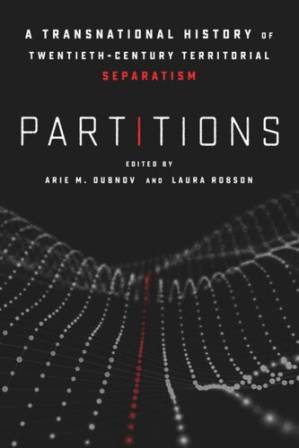 Partitions : A Transnational History of Twentieth-Century Territorial ...