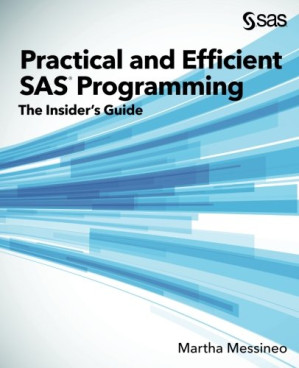 Practical and Efficient SAS Programming: The Insider’s Guide - Anna’s ...