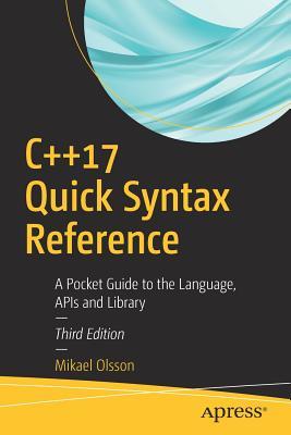 C++17 Quick Syntax Reference : A Pocket Guide to the Language, APIs and Library - Anna’s Archive