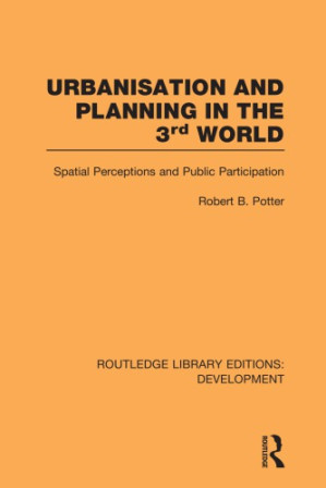 Urbanisation and Planning in the Third World: Spatial Perceptions and Public Participation ...