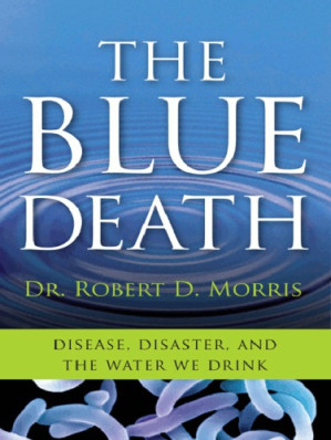 The Blue Death : Disease, Disaster, and the Water We Drink - Anna’s Archive