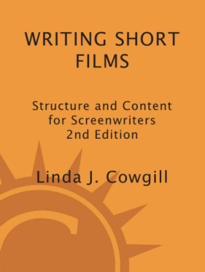 Writing Short Films : Structure and Content for Screenwriters - Anna’s ...