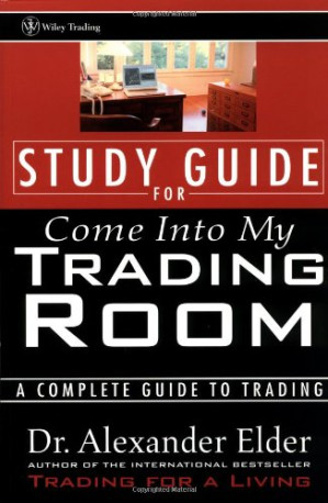 Study Guide for Come Into My Trading Room : A Complete Guide to Trading ...