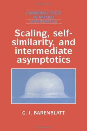 Scaling, Self-similarity, and Intermediate Asymptotics: Dimensional ...
