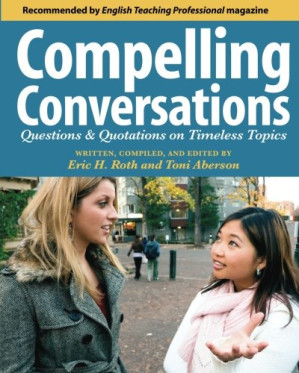 Compelling conversations : questions and quotations on timeless topics ...