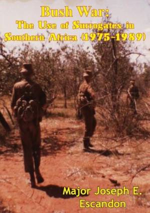 Bush war : the use of surrogates in Southern Africa (1975-1989) - Anna ...