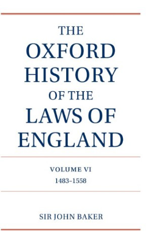 The Oxford History of the Laws of England: Volume VI: 1483-1558 - Anna ...