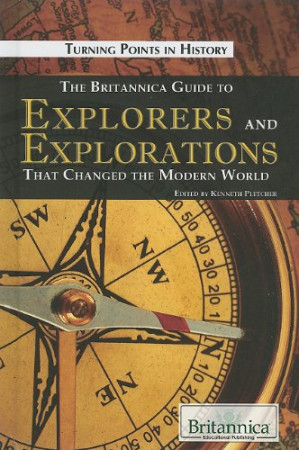 The Britannica Guide to Explorers and Explorations That Changed the ...