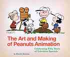 The Art and Making of Peanuts Animation : Celebrating Fifty Years of ...