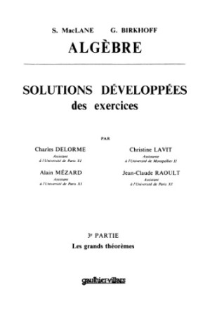 Solutions developpees des exercises, partie 3, pour Algebre de MacLane ...