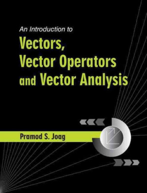 An Introduction to Vectors, Vector Operators and Vector Analysis ( PDF, 5.4 MB ) - WeLib