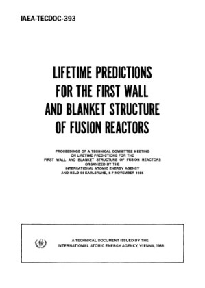 Lifetime Predictions - 1st Wall, Blanket Structs of Fusion Reactors (IAEA TECDOC-393) - Anna’s ...
