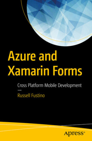 Azure and Xamarin Forms : Cross Platform Mobile Development - Anna’s Archive