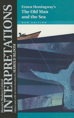 Ernest Hemingway's The Old Man and the Sea (Bloom's Modern Critical ...