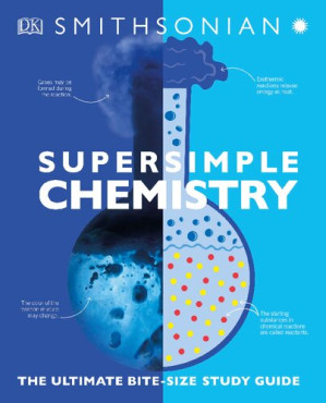 Super Simple Chemistry: The Ultimate Bitesize Study Guide (DK Super ...