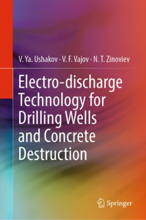 Electro-discharge technology for drilling for wells and concrete ...