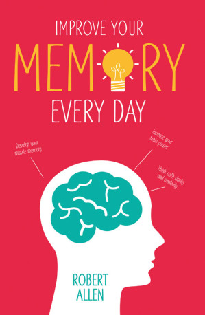 Improve Your Memory: Develop your memory muscle \* Increase your brain ...