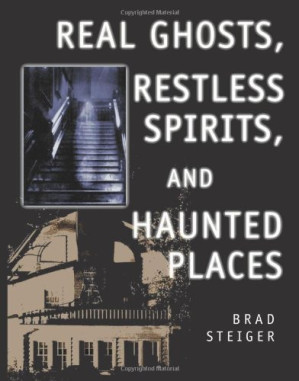 Real Ghosts, Restless Spirits, and Haunted Places. - Anna’s Archive