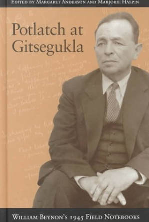 Potlatch at Gitsegukla : William Beynon's 1945 field notebooks - Anna’s ...