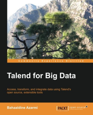 Getting Started with Talend Open Studio for Data Integration : This Is the Complete Course for ...