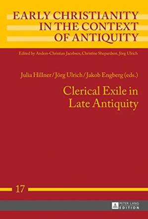 Clerical Exile in Late Antiquity (Early Christianity in the Context of ...