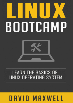 Linux: Bootcamp, The Crash Course for Understanding the Basics of Linux Operating System ...