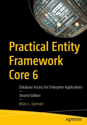 Practical Entity Framework Core 6 : Database Access for Enterprise Applications - Anna’s Archive
