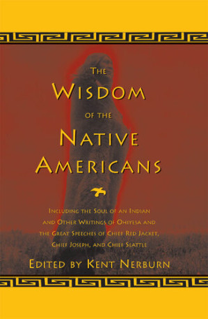 The Wisdom of the Native Americans: Including The Soul of an Indian and ...