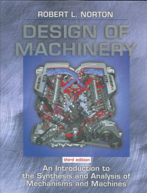 Design of Machinery: An Introduction to the Synthesis and Analysis of ...