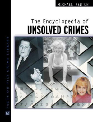 The Encyclopedia of Unsolved Crimes (Facts on File Crime Library) ( PDF, 4.9 MB ) - WeLib