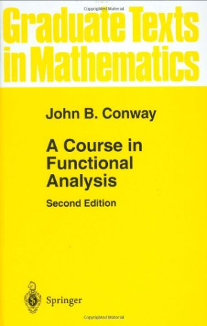 A Course in Functional Analysis (Graduate Texts in Mathematics, Vol. 96 ...