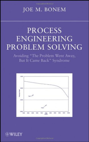 Process engineering problem solving : avoiding "the problem went away ...