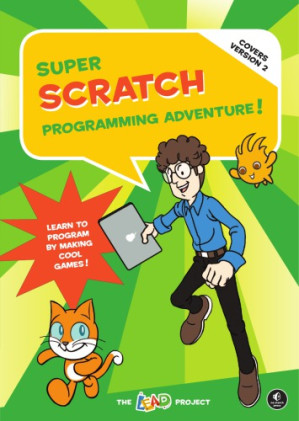 Super Scratch Programming Adventure! (Covers Version 2): Learn to ...